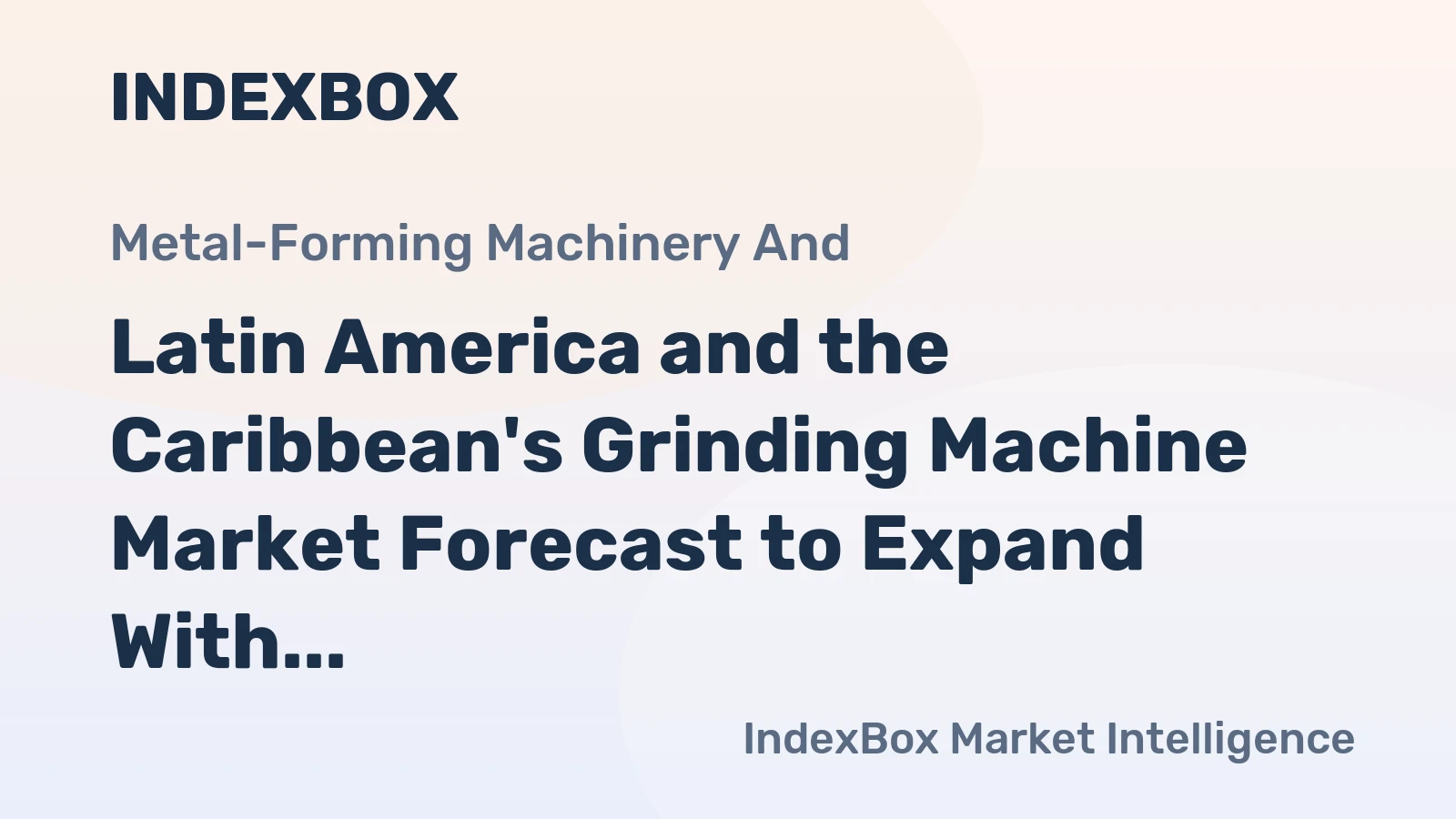 Latin America and the Caribbean's Grinding Machine Market Forecast to Expand With a 1.4% CAGR