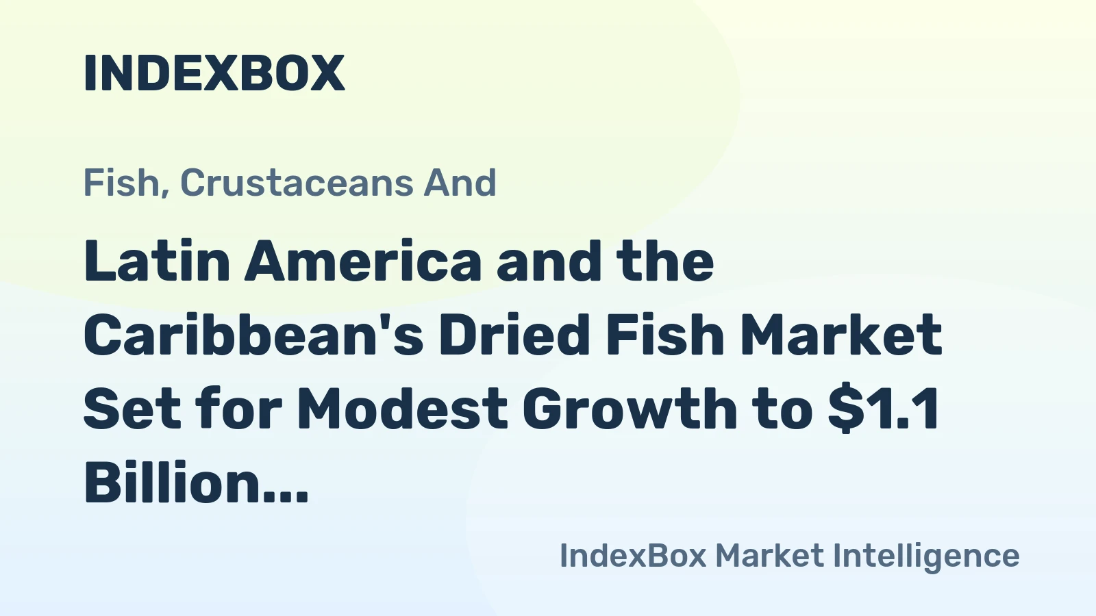 Latin America and the Caribbean's Dried Fish Market Set for Modest Growth to $1.1 Billion