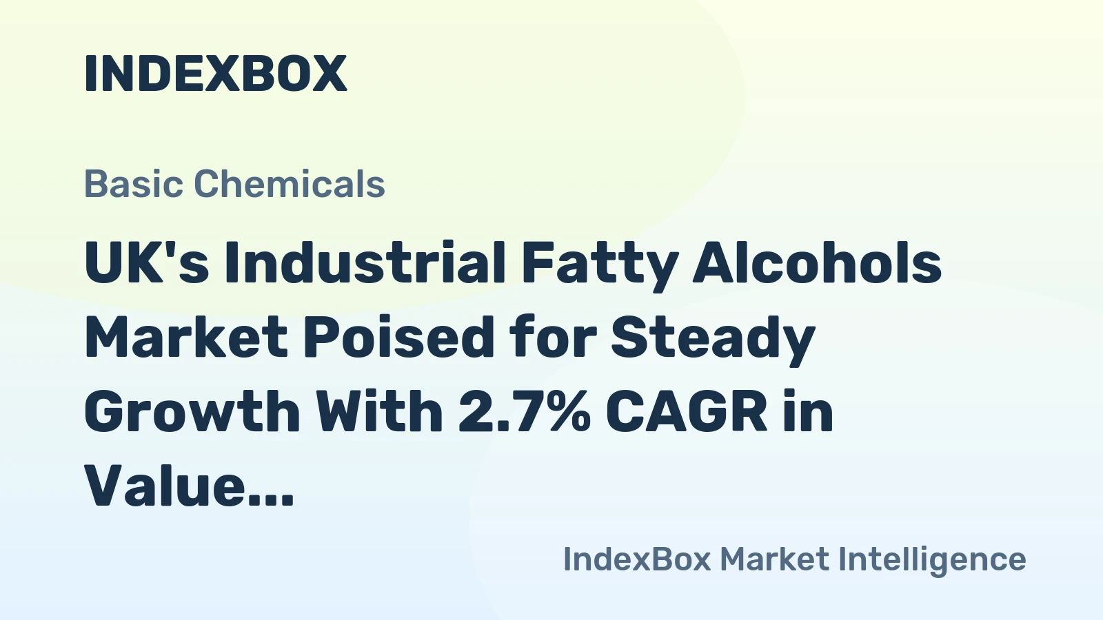 UK's Industrial Fatty Alcohols Market Poised for Steady Growth With 2.7% CAGR in Value