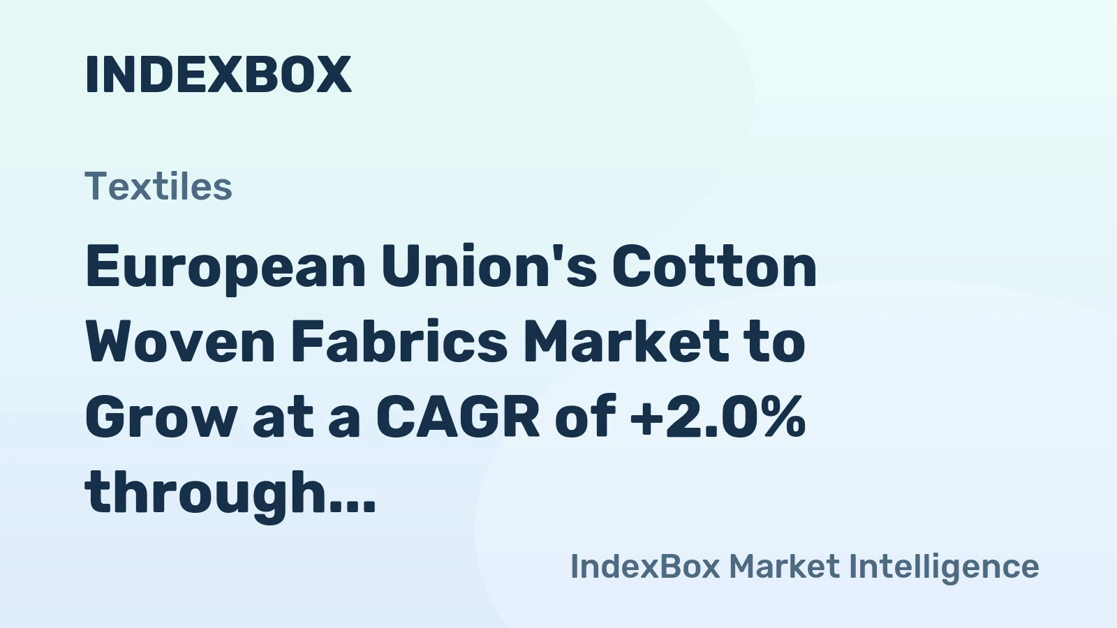 European Union's Cotton Woven Fabrics Market to Grow at a CAGR of +2.0% through 2035, Reaching $9.5B in Value