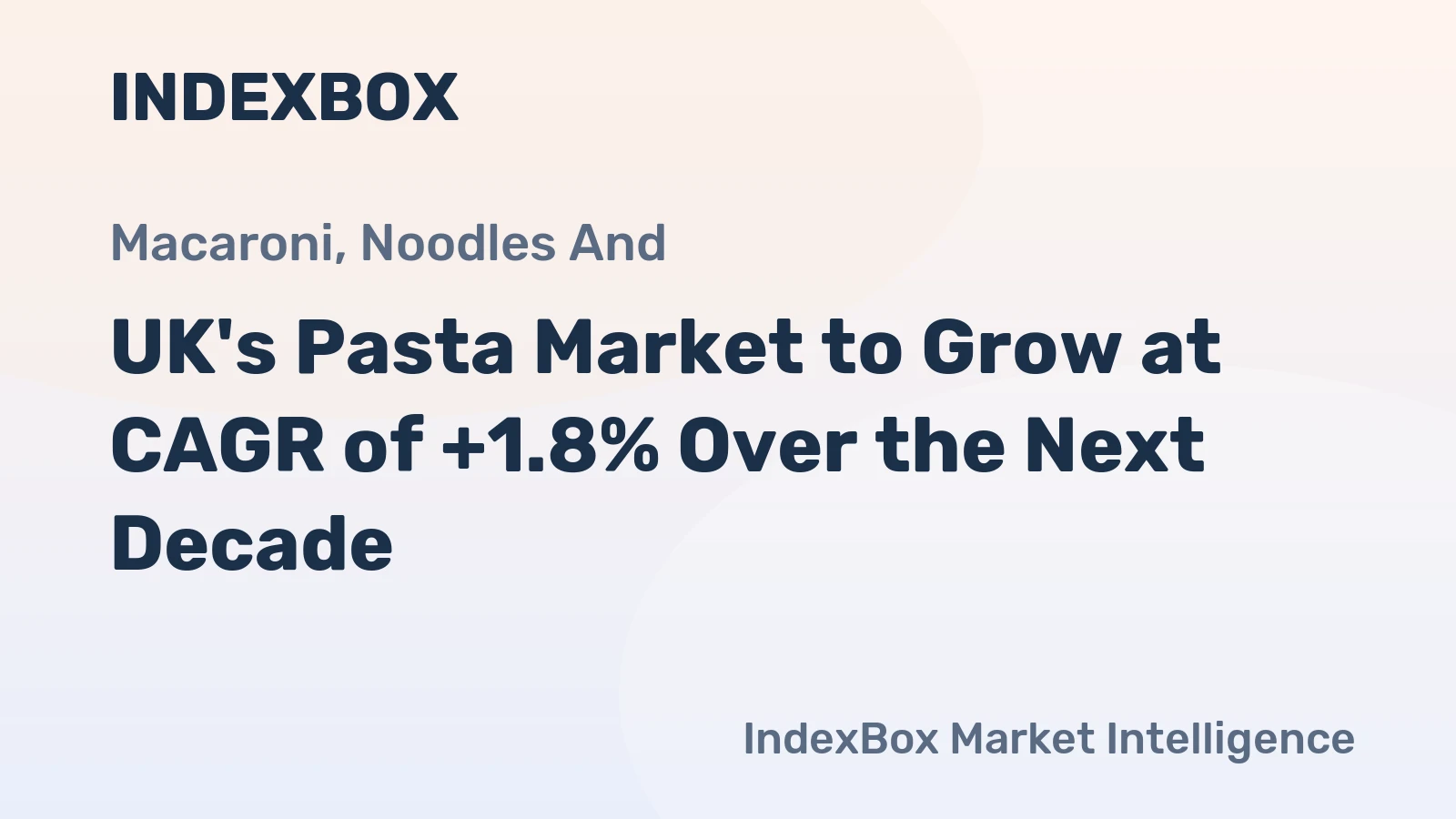 UK's Pasta Market to Grow at CAGR of +1.8% Over the Next Decade