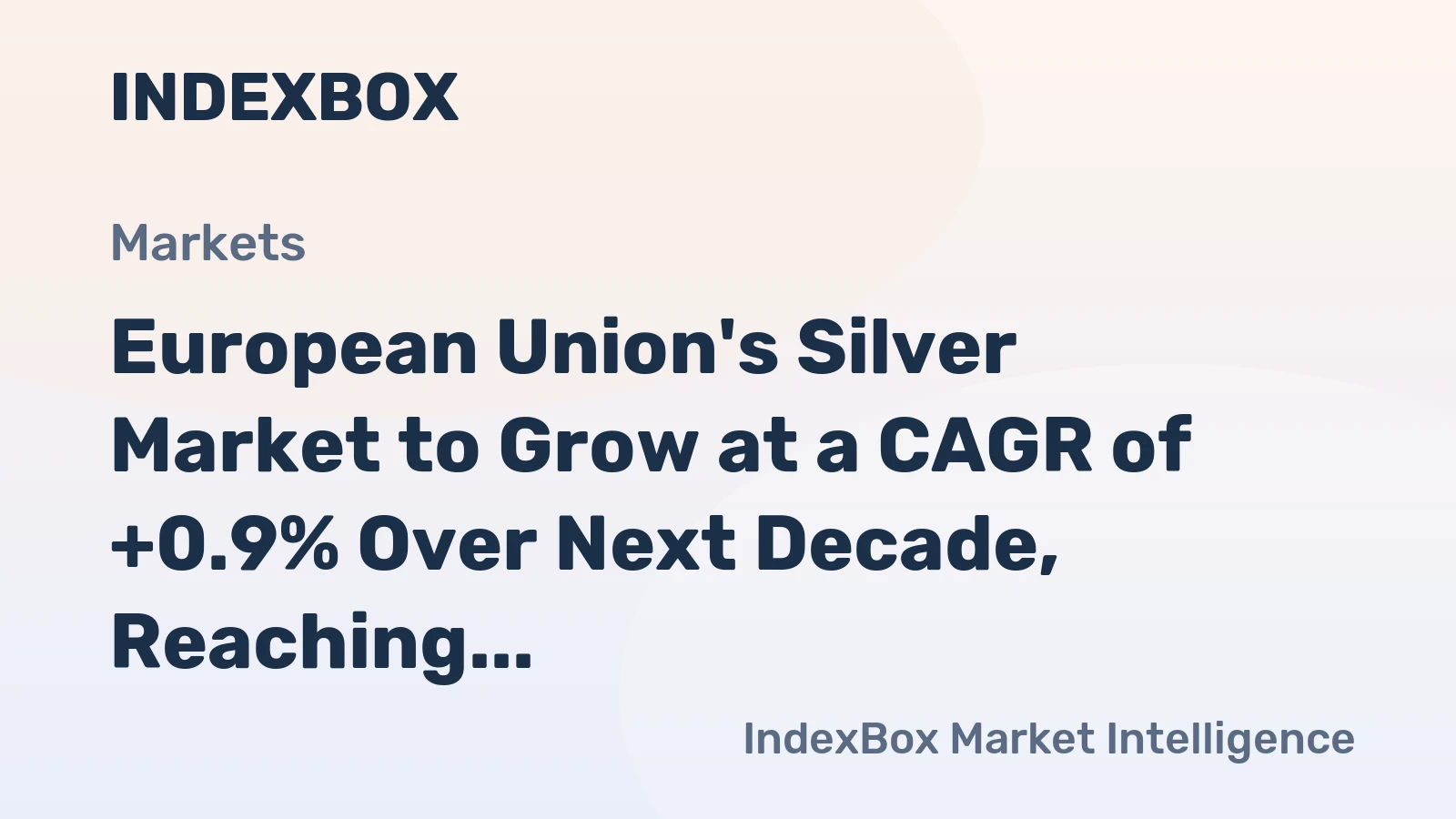 European Union's Silver Market to Grow at a CAGR of +0.9% Over Next Decade, Reaching 4.7K Tons by 2035