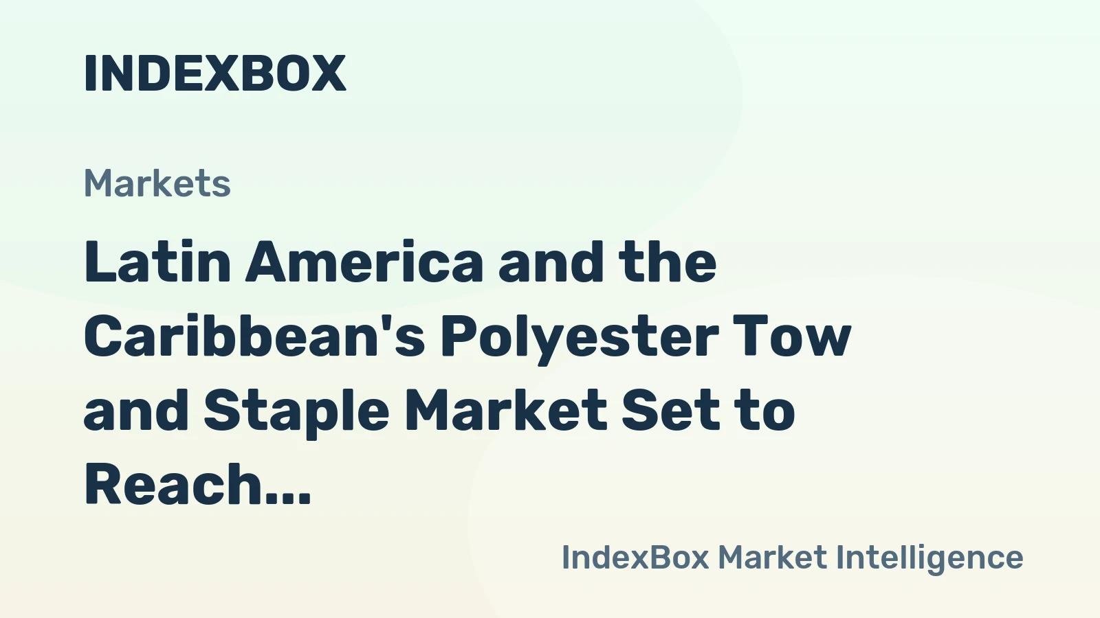 Latin America and the Caribbean's Polyester Tow and Staple Market Set to Reach 1M Tons and $1.7B