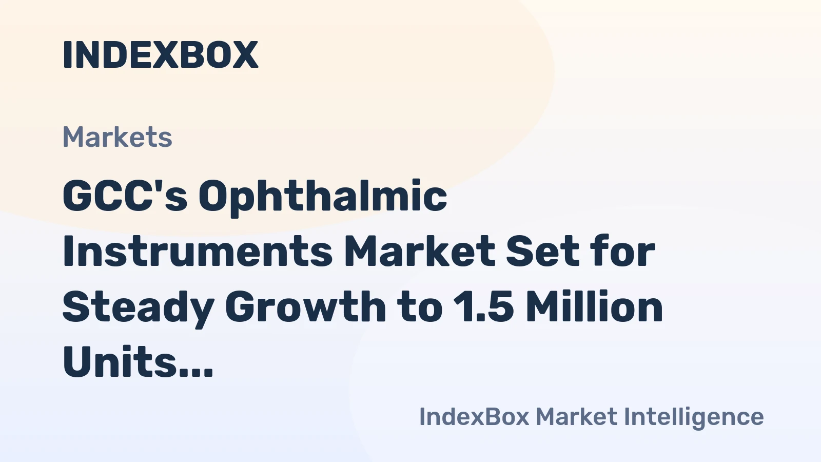 GCC's Ophthalmic Instruments Market Set for Steady Growth to 1.5 Million Units and $401 Million