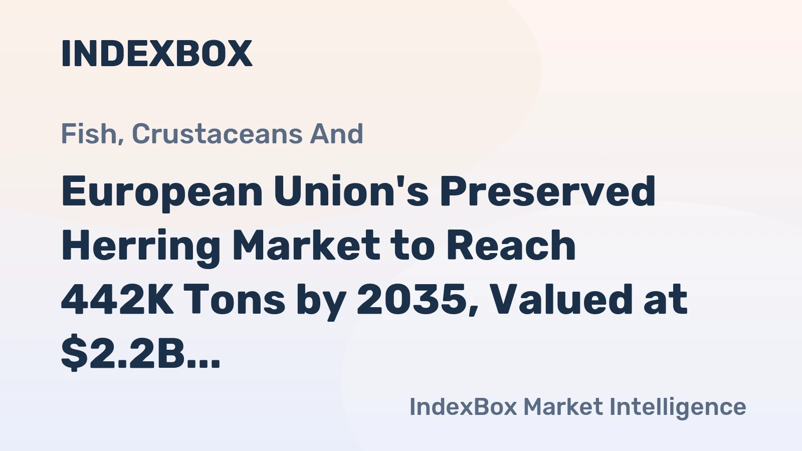 European Union's Preserved Herring Market to Reach 442K Tons by 2035, Valued at $2.2B