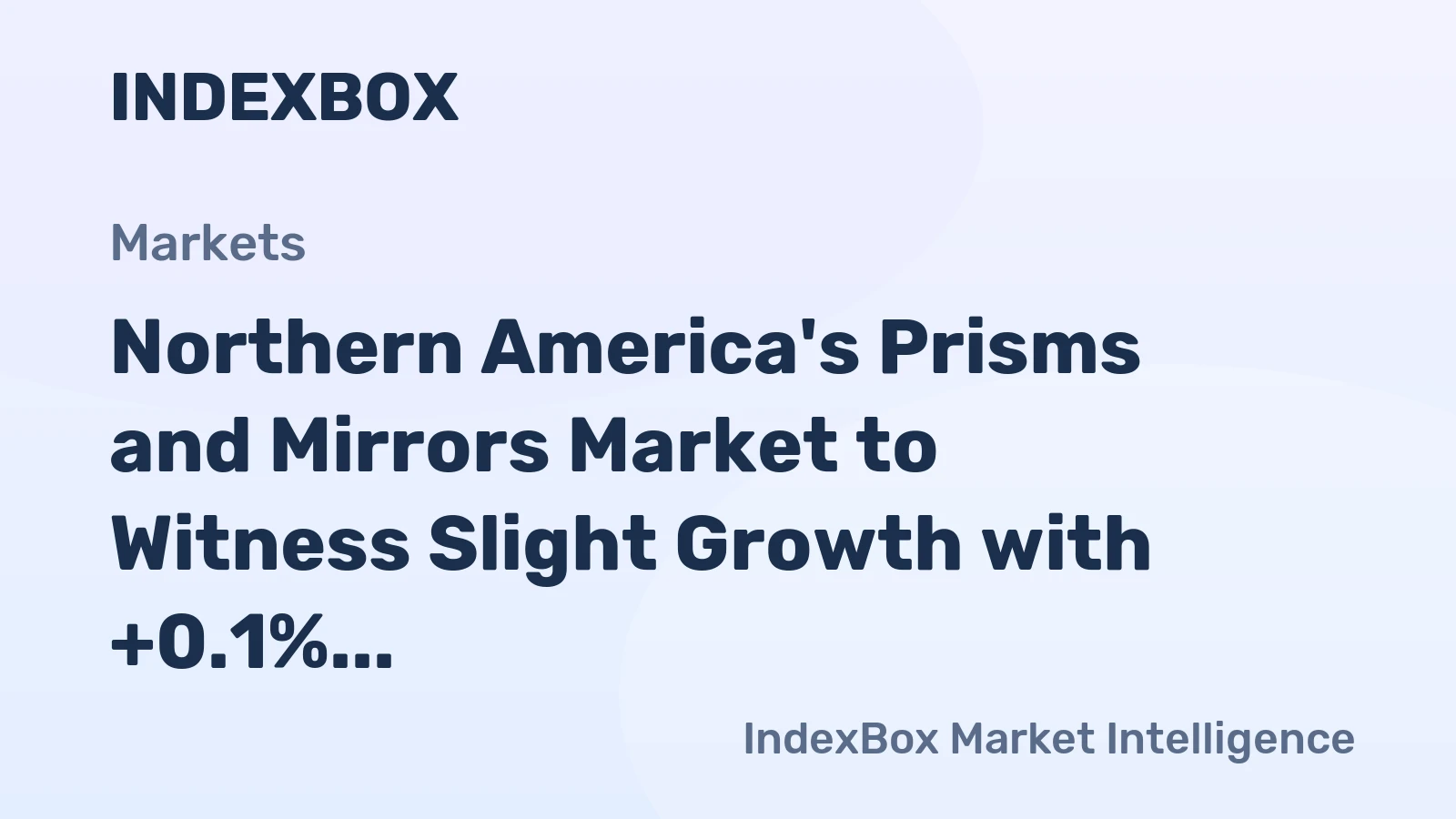 Northern America's Prisms and Mirrors Market to Witness Slight Growth with +0.1% CAGR Over the Next Decade