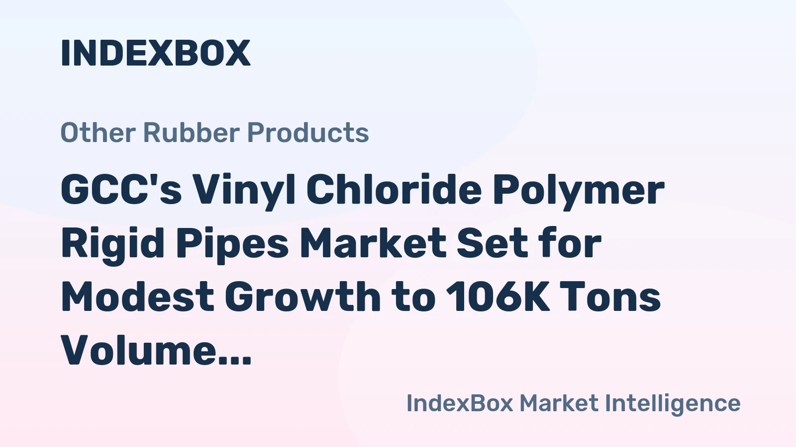 GCC's Vinyl Chloride Polymer Rigid Pipes Market Set for Modest Growth to 106K Tons Volume and $242M Value by 2035