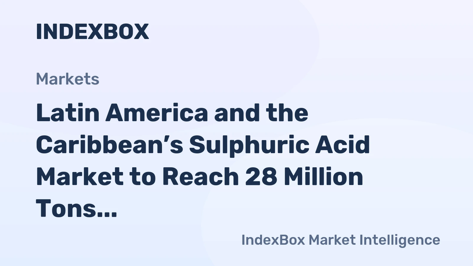 Latin America and the Caribbean’s Sulphuric Acid Market to Reach 28 Million Tons and $4.7 Billion by 2035