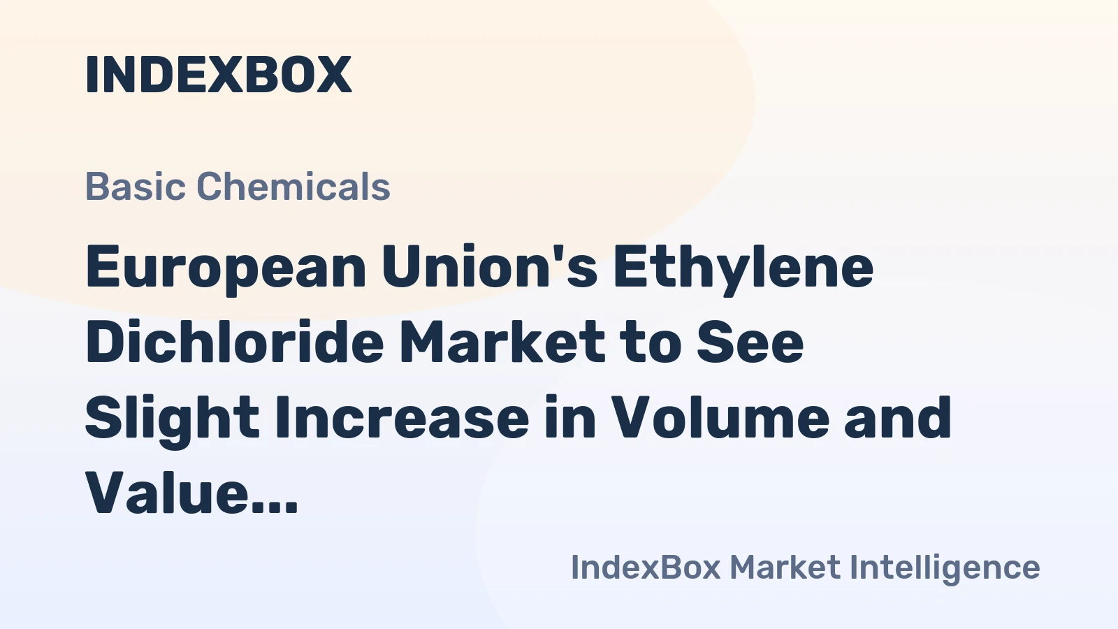 European Union's Ethylene Dichloride Market to See Slight Increase in Volume and Value over Next Decade