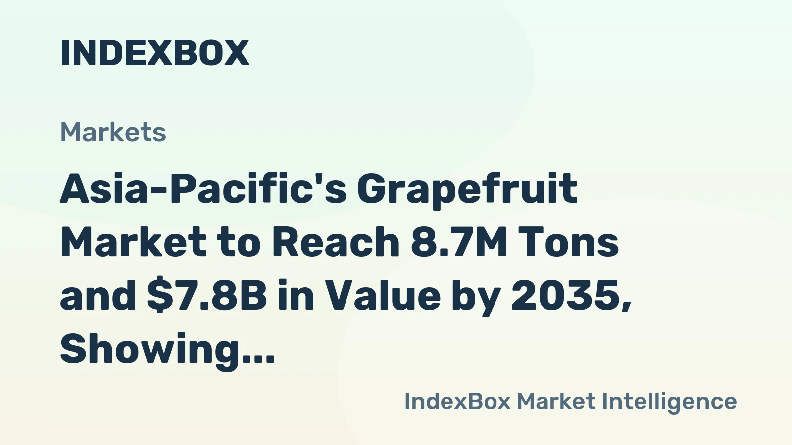 Asia-Pacific's Grapefruit Market to Reach 8.7M Tons and $7.8B in Value by 2035, Showing Modest Growth
