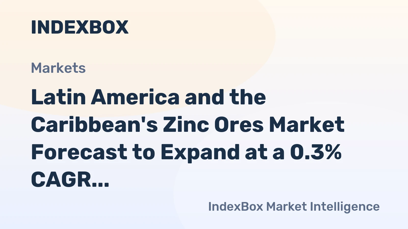 Latin America and the Caribbean's Zinc Ores Market Forecast to Expand at a 0.3% CAGR