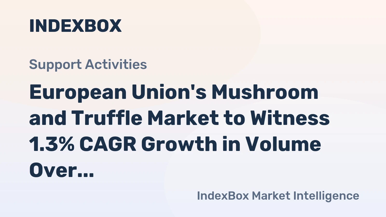 European Union's Mushroom and Truffle Market to Witness 1.3% CAGR Growth in Volume Over the Next Decade
