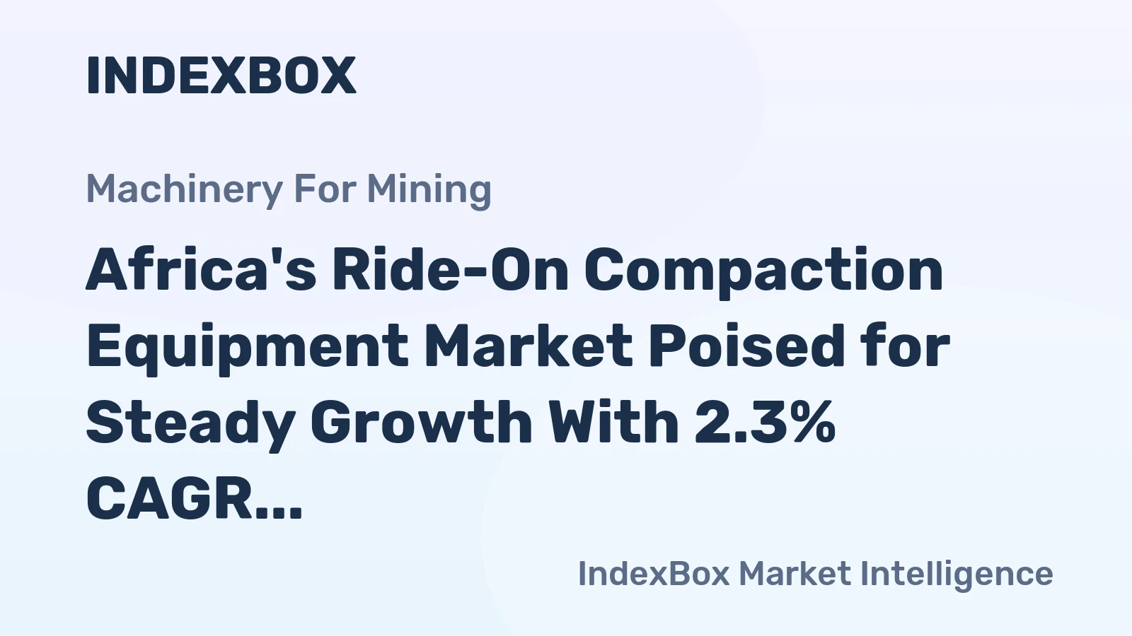 Africa's Ride-On Compaction Equipment Market Poised for Steady Growth With 2.3% CAGR in Value