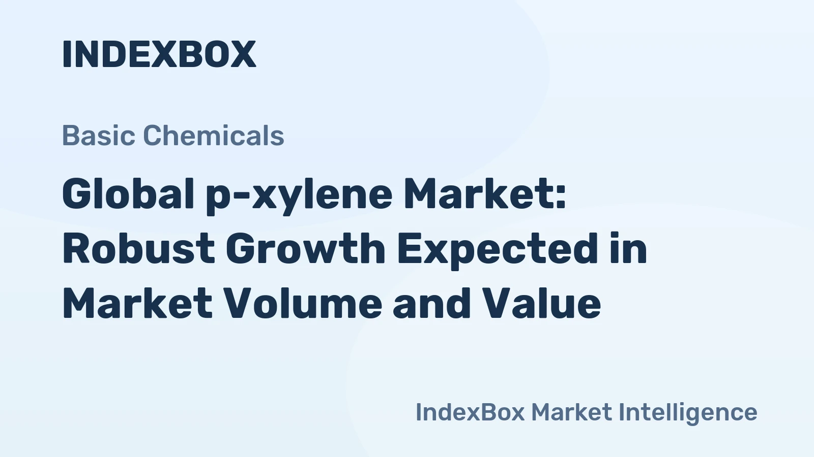 Global p-xylene Market: Robust Growth Expected in Market Volume and Value