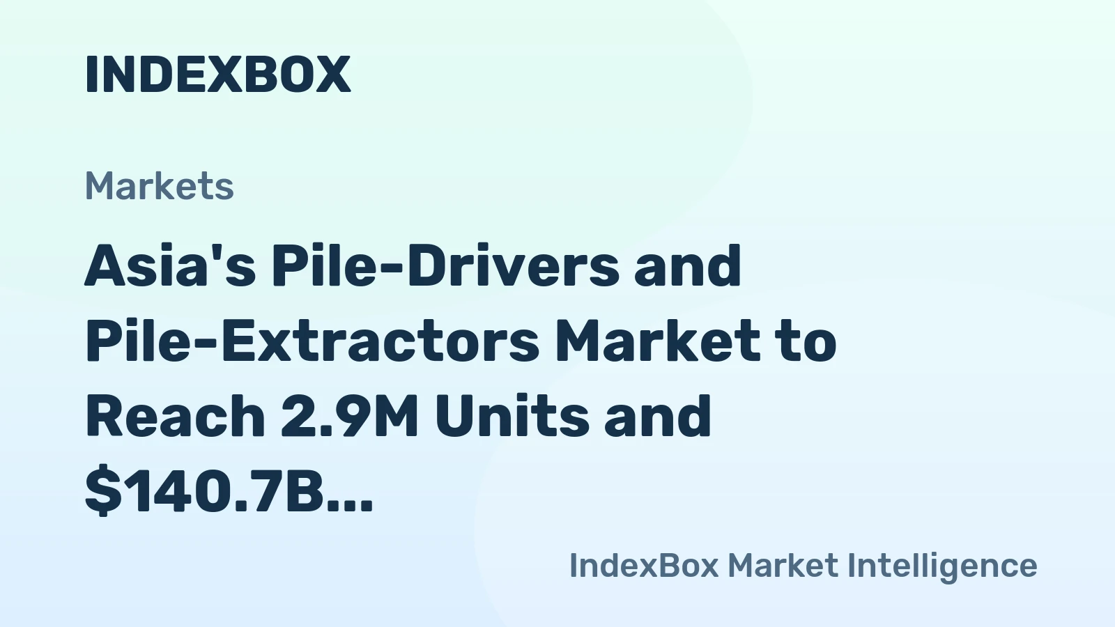 Asia's Pile-Drivers and Pile-Extractors Market to Reach 2.9M Units and $140.7B by 2035