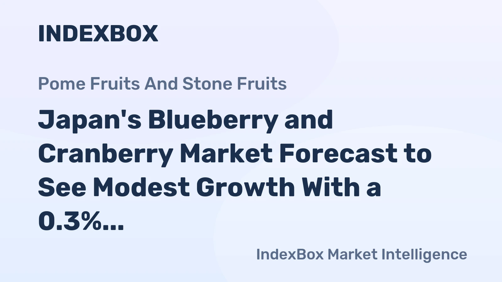 Japan's Blueberry and Cranberry Market Forecast to See Modest Growth With a 0.3% CAGR