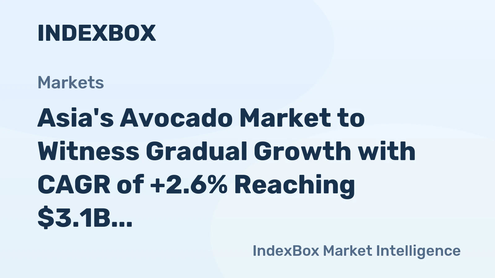 Asia's Avocado Market to Witness Gradual Growth with CAGR of +2.6% Reaching $3.1B by 2035