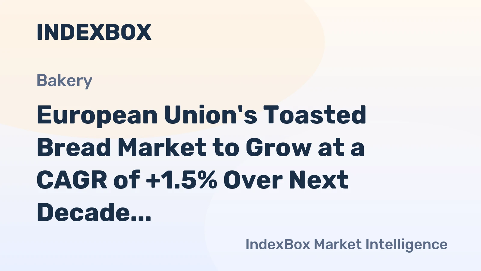 European Union's Toasted Bread Market to Grow at a CAGR of +1.5% Over Next Decade