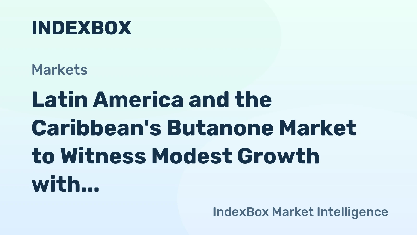 Latin America and the Caribbean's Butanone Market to Witness Modest Growth with a CAGR of +0.5% through 2035
