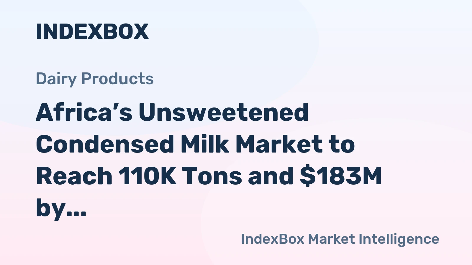 Africa’s Unsweetened Condensed Milk Market to Reach 110K Tons and $183M by 2035