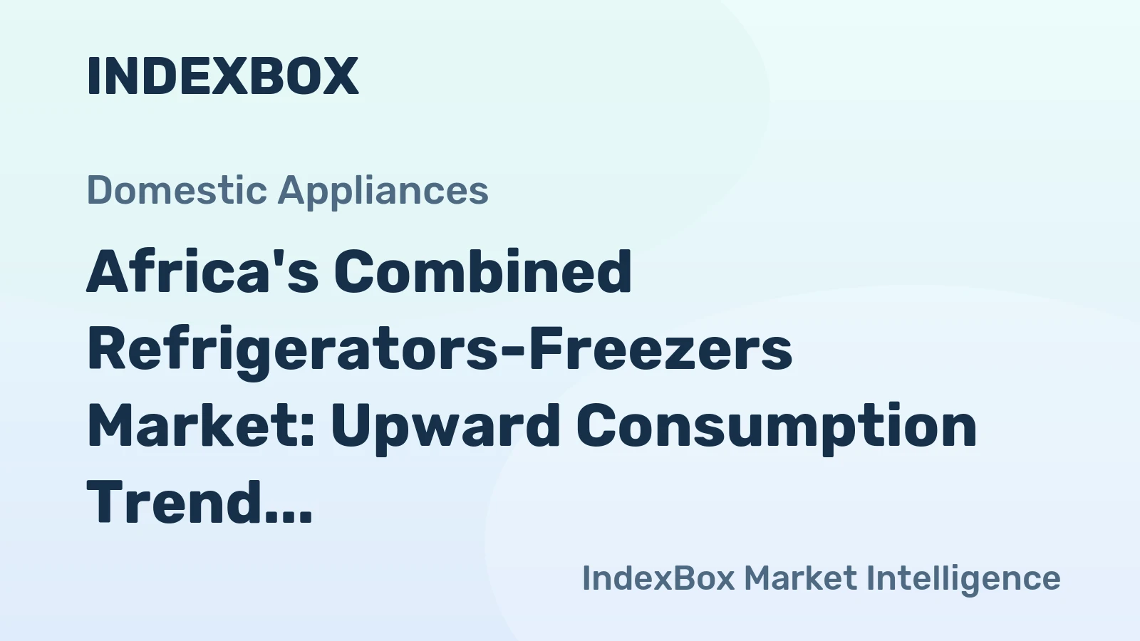 Africa's Combined Refrigerators-Freezers Market: Upward Consumption Trend Expected to Continue, Reaching 7.9M units and $2B by 2035