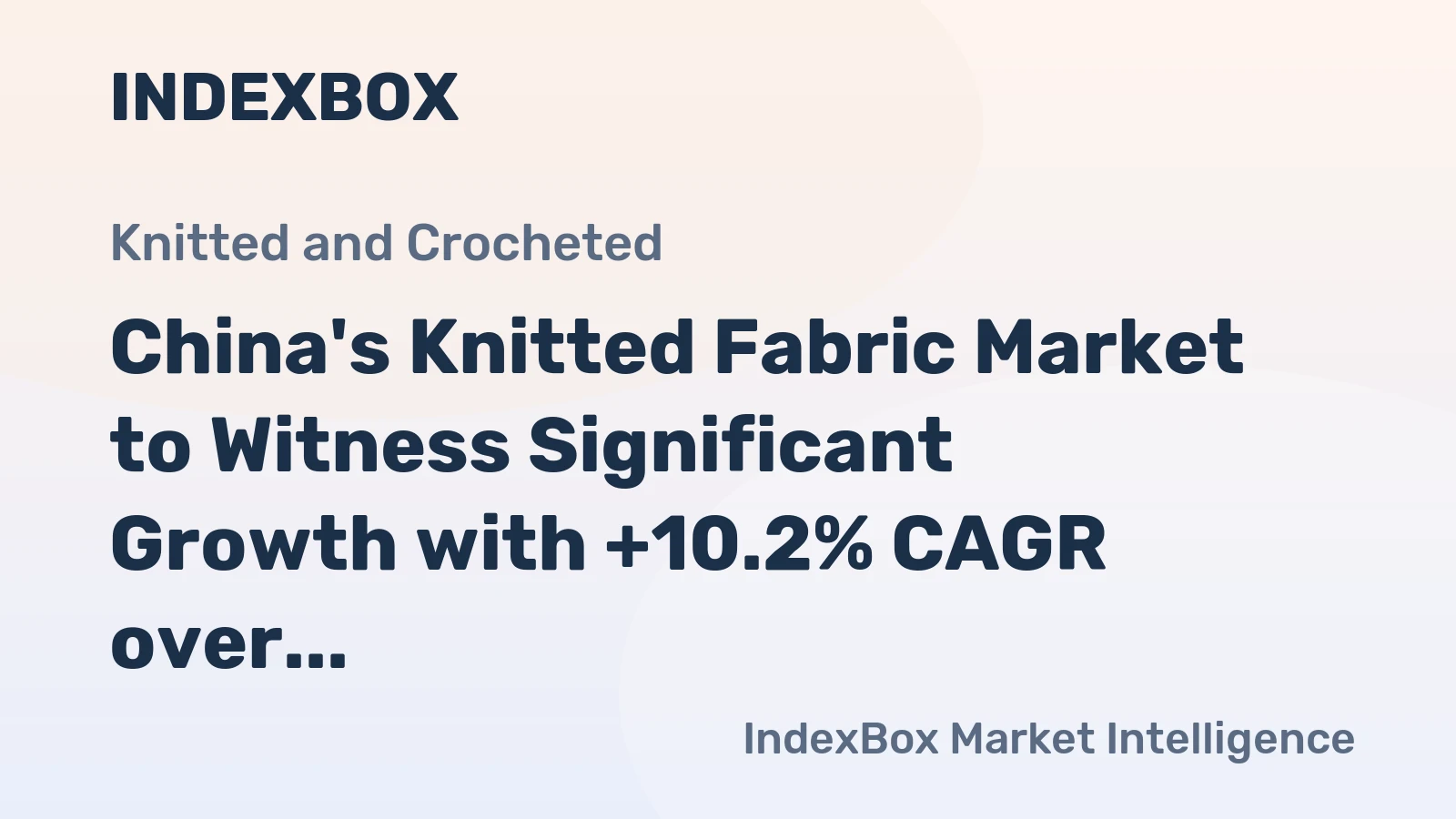 China's Knitted Fabric Market to Witness Significant Growth with +10.2% CAGR over the Next Decade