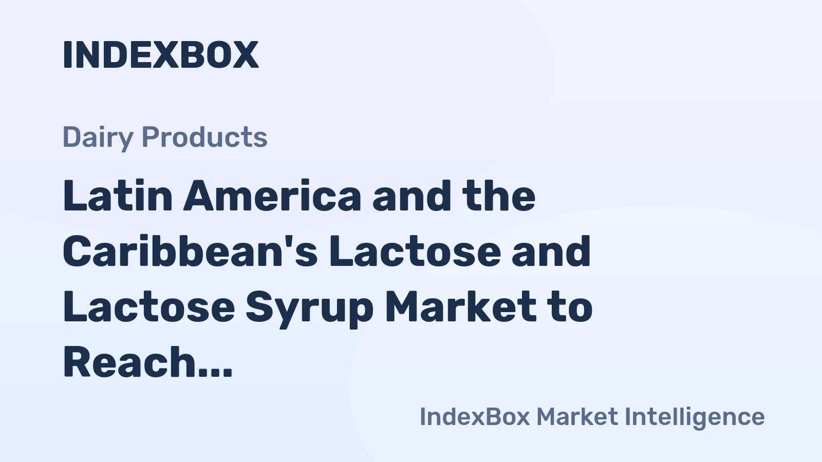 Latin America and the Caribbean's Lactose and Lactose Syrup Market to Reach 181K tons and $370M by 2035
