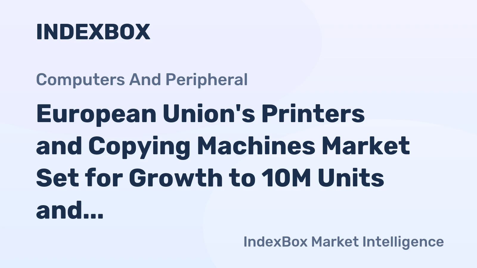 European Union's Printers and Copying Machines Market Set for Growth to 10M Units and $3.2B Value