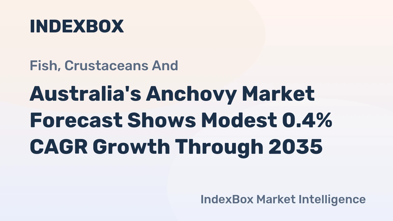 Australia's Anchovy Market Forecast Shows Modest 0.4% CAGR Growth Through 2035