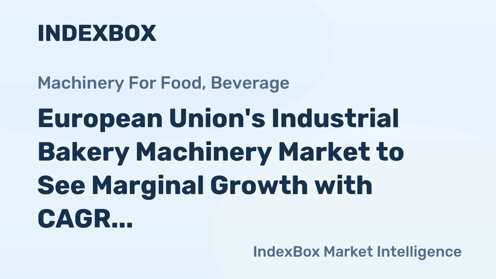 European Union's Industrial Bakery Machinery Market to See Marginal Growth with CAGR of +1.0% by 2035