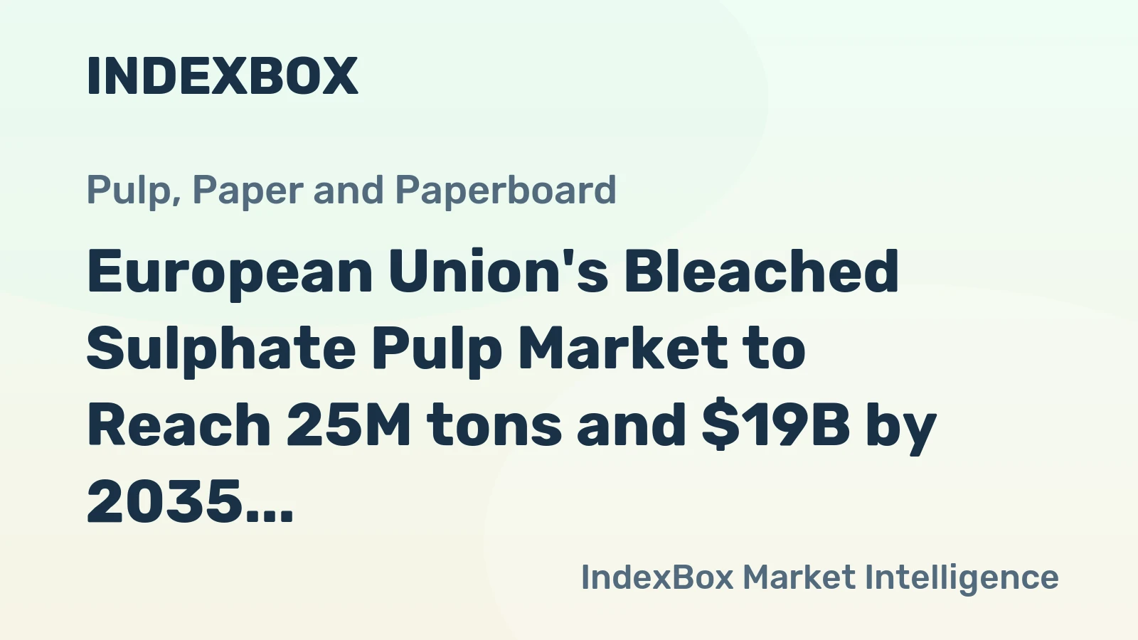 European Union's Bleached Sulphate Pulp Market to Reach 25M tons and $19B by 2035