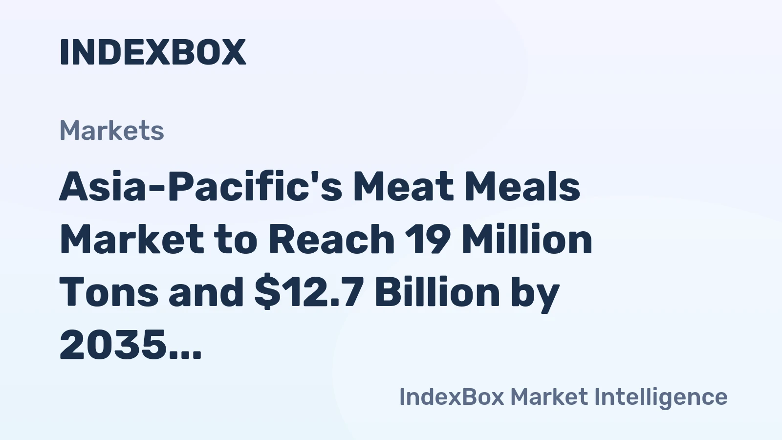 Asia-Pacific's Meat Meals Market to Reach 19 Million Tons and $12.7 Billion by 2035