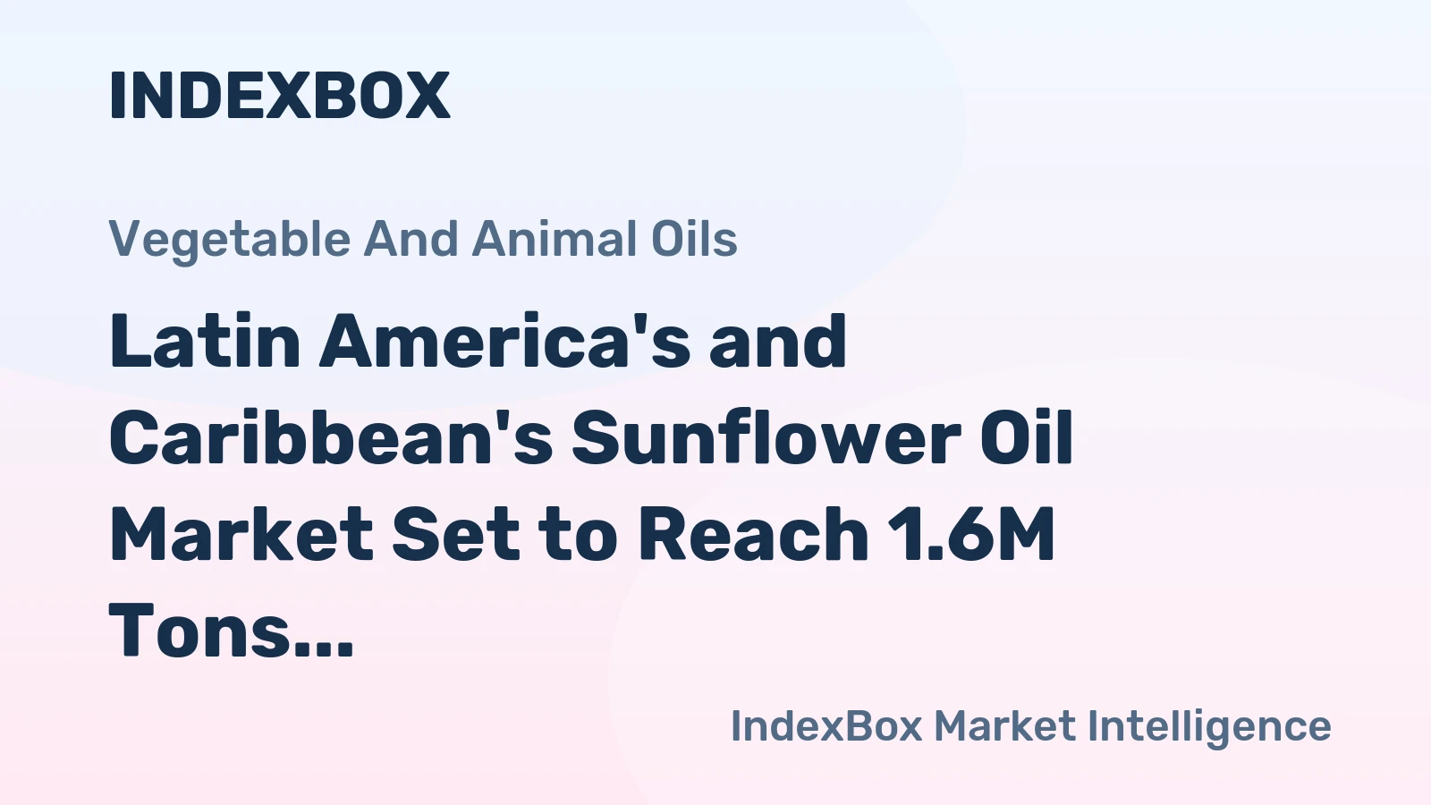 Latin America's and Caribbean's Sunflower Oil Market Set to Reach 1.6M Tons and $1.6B by 2035