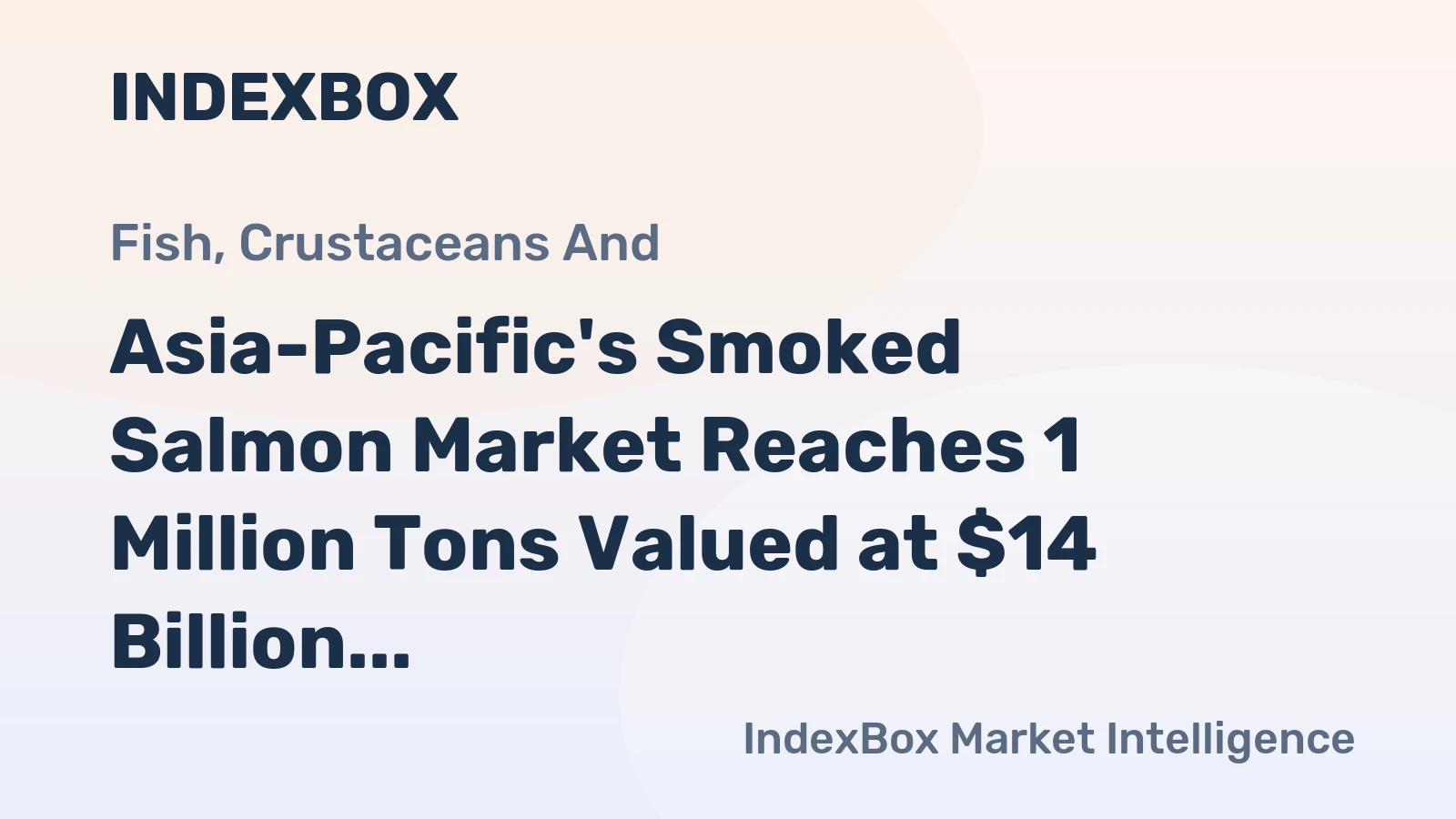 Asia-Pacific's Smoked Salmon Market Reaches 1 Million Tons Valued at $14 Billion