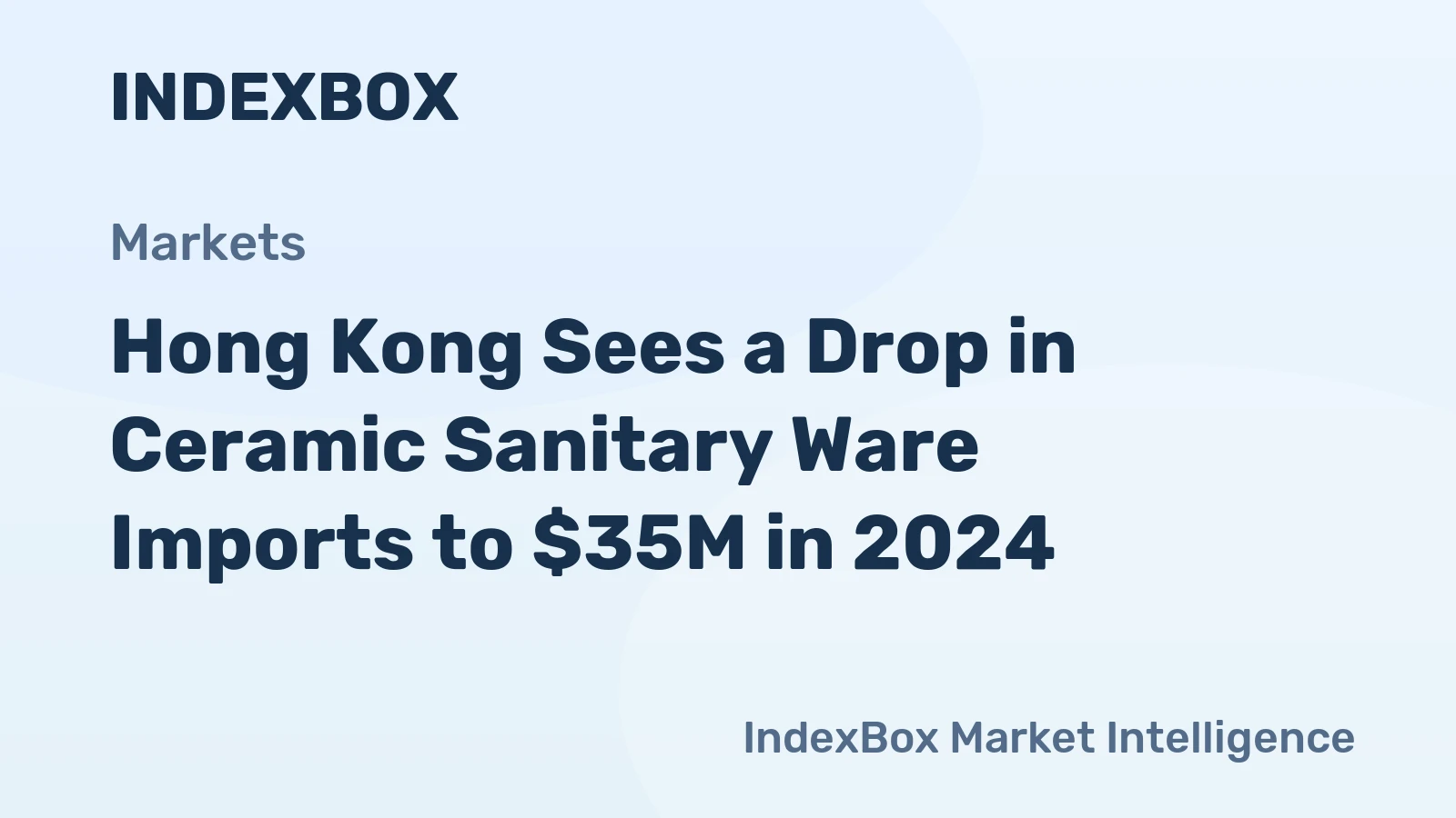 Hong Kong Sees a Drop in Ceramic Sanitary Ware Imports to $35M in 2024