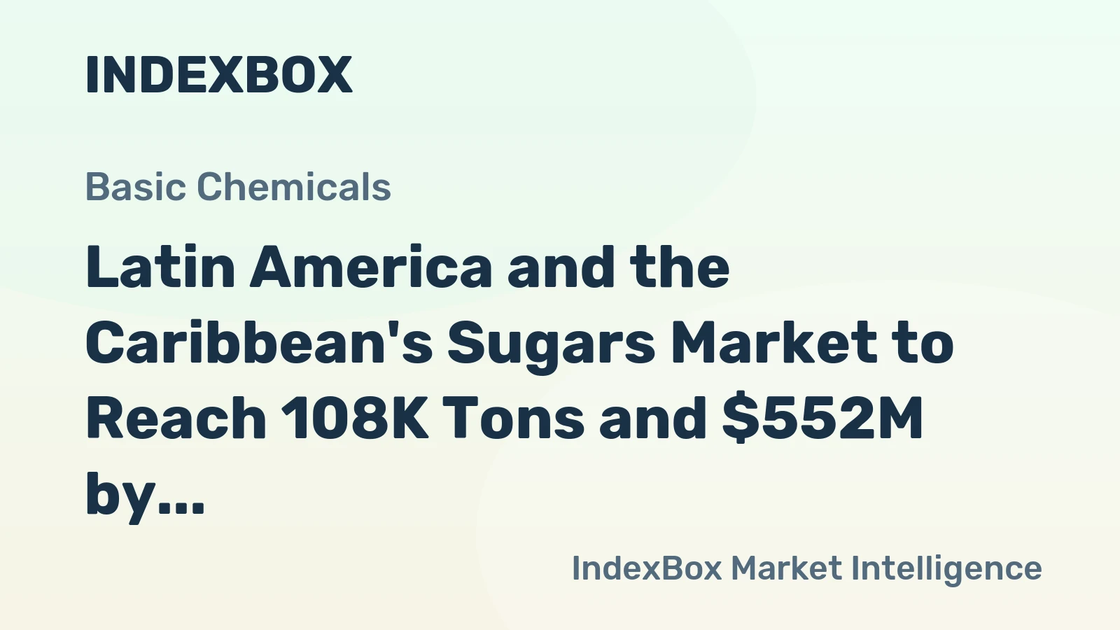 Latin America and the Caribbean's Sugars Market to Reach 108K Tons and $552M by 2035