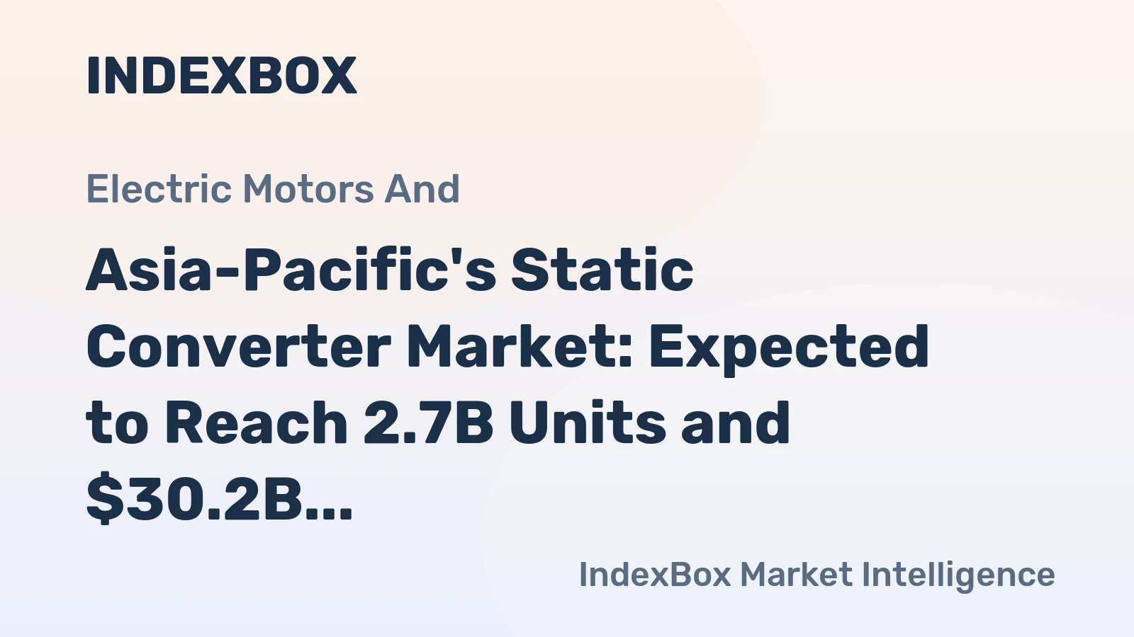 Asia-Pacific's Static Converter Market: Expected to Reach 2.7B Units and $30.2B by 2035