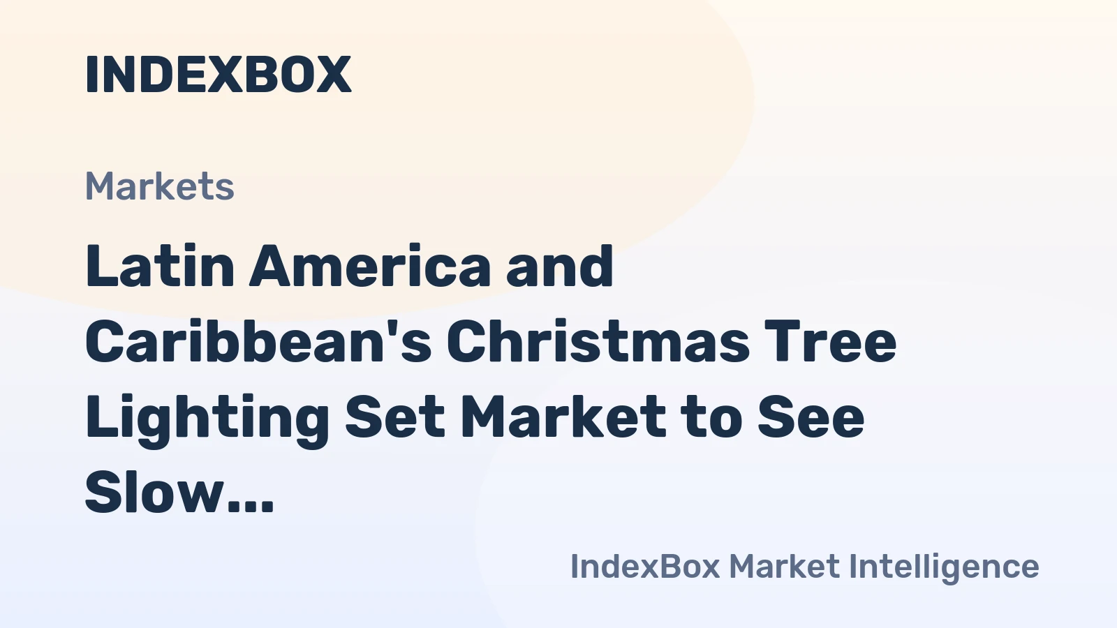 Latin America and Caribbean's Christmas Tree Lighting Set Market to See Slow Growth with +1.3% CAGR