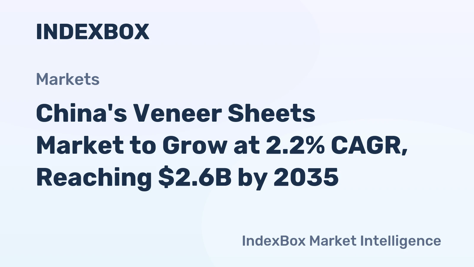 China's Veneer Sheets Market to Grow at 2.2% CAGR, Reaching $2.6B by 2035
