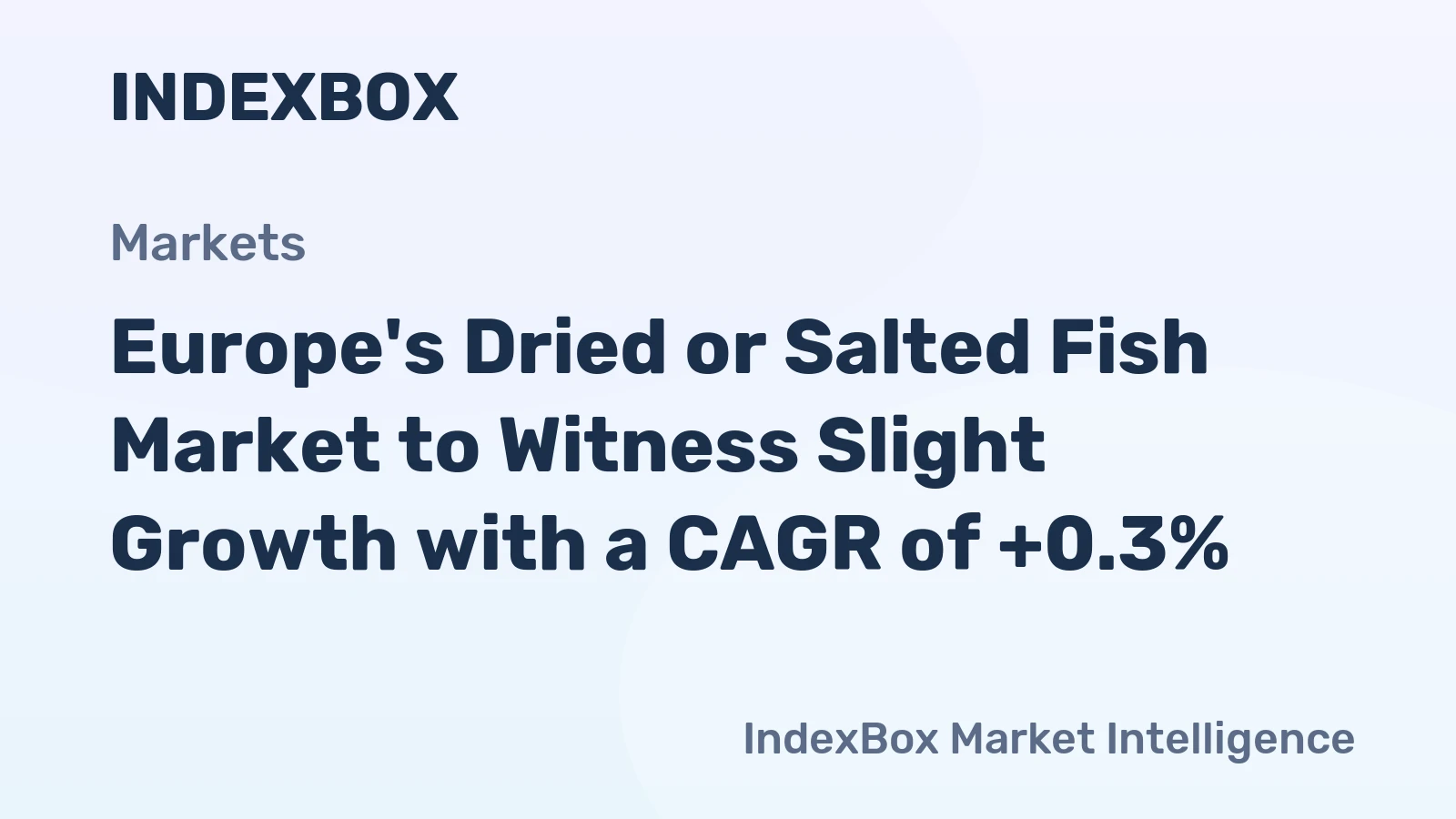 Europe's Dried or Salted Fish Market to Witness Slight Growth with a CAGR of +0.3%