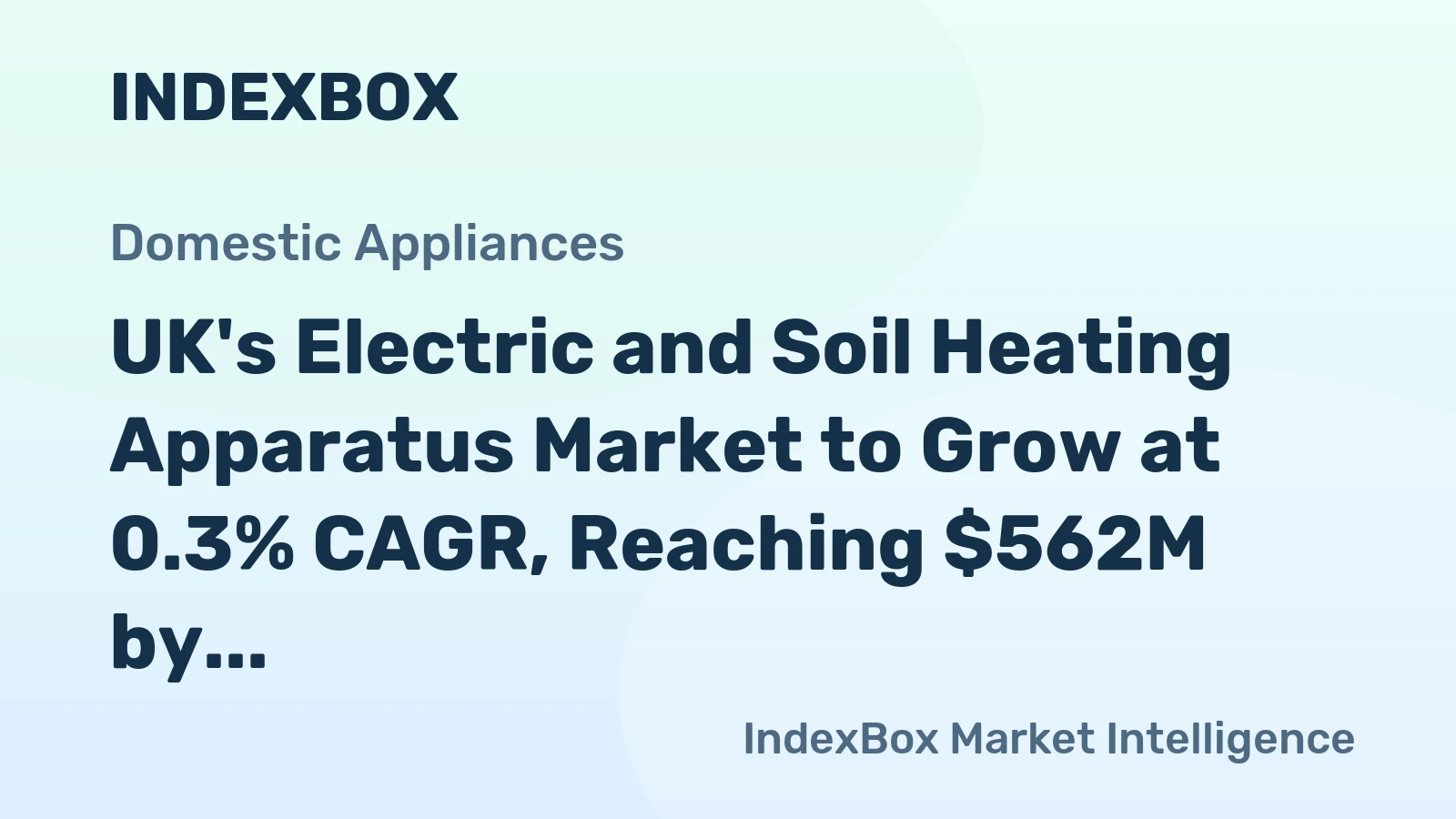 UK's Electric and Soil Heating Apparatus Market to Grow at 0.3% CAGR, Reaching $562M by 2035