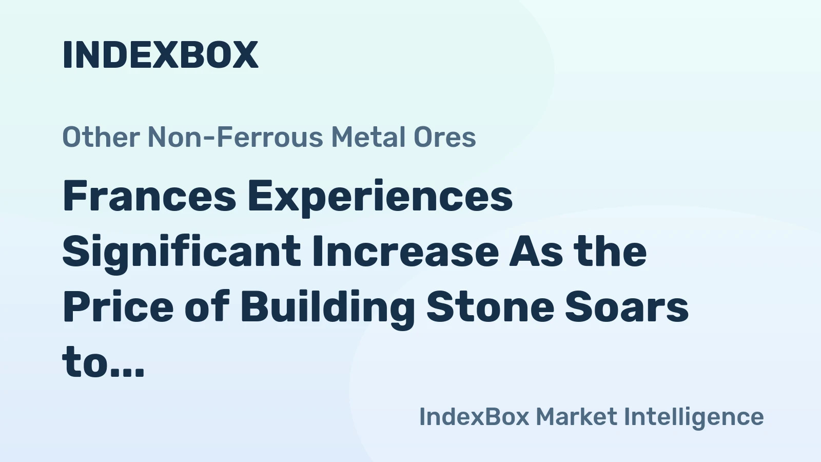 Frances Experiences Significant Increase As the Price of Building Stone Soars to $908 per Ton