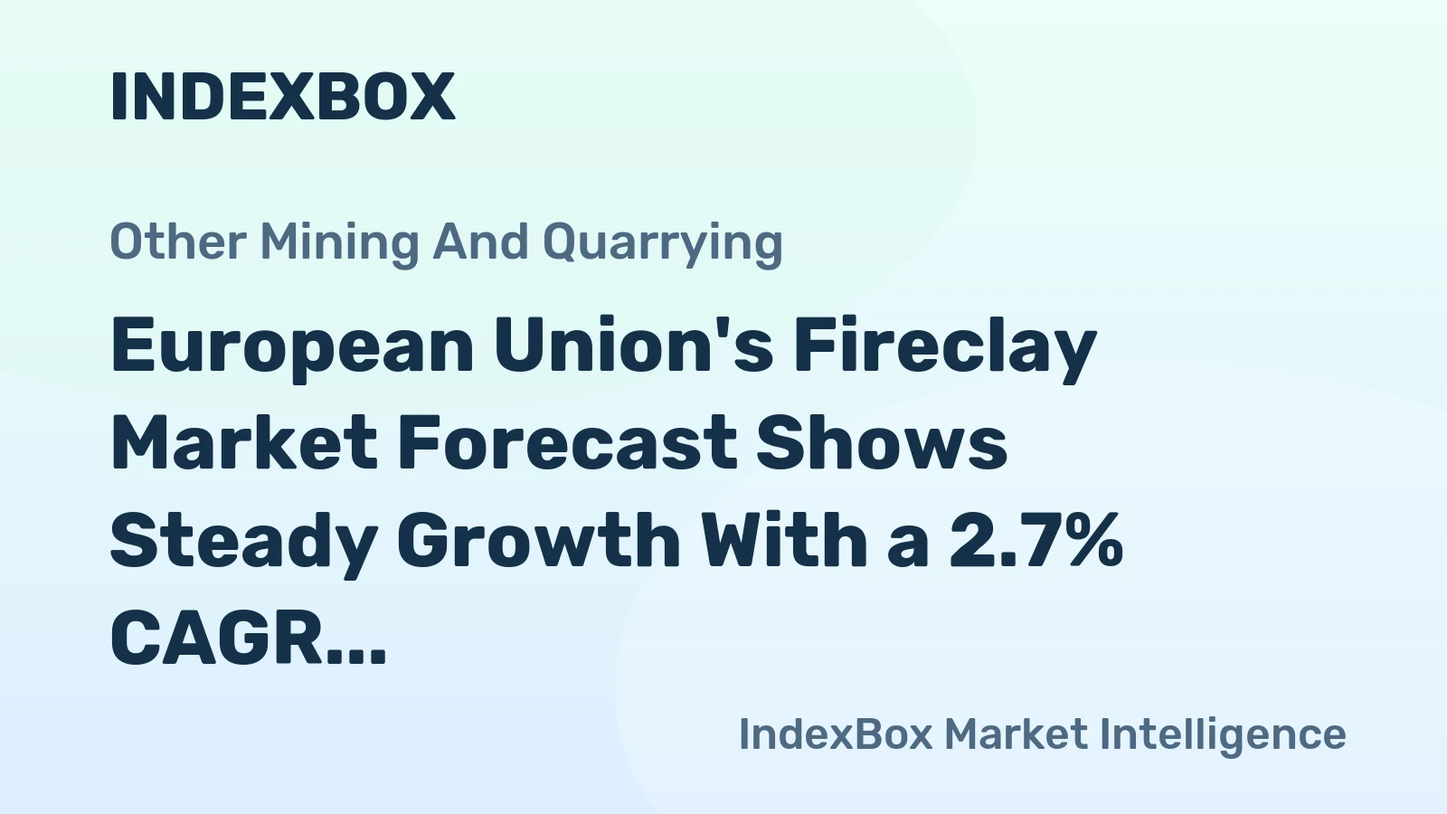 European Union's Fireclay Market Forecast Shows Steady Growth With a 2.7% CAGR in Value
