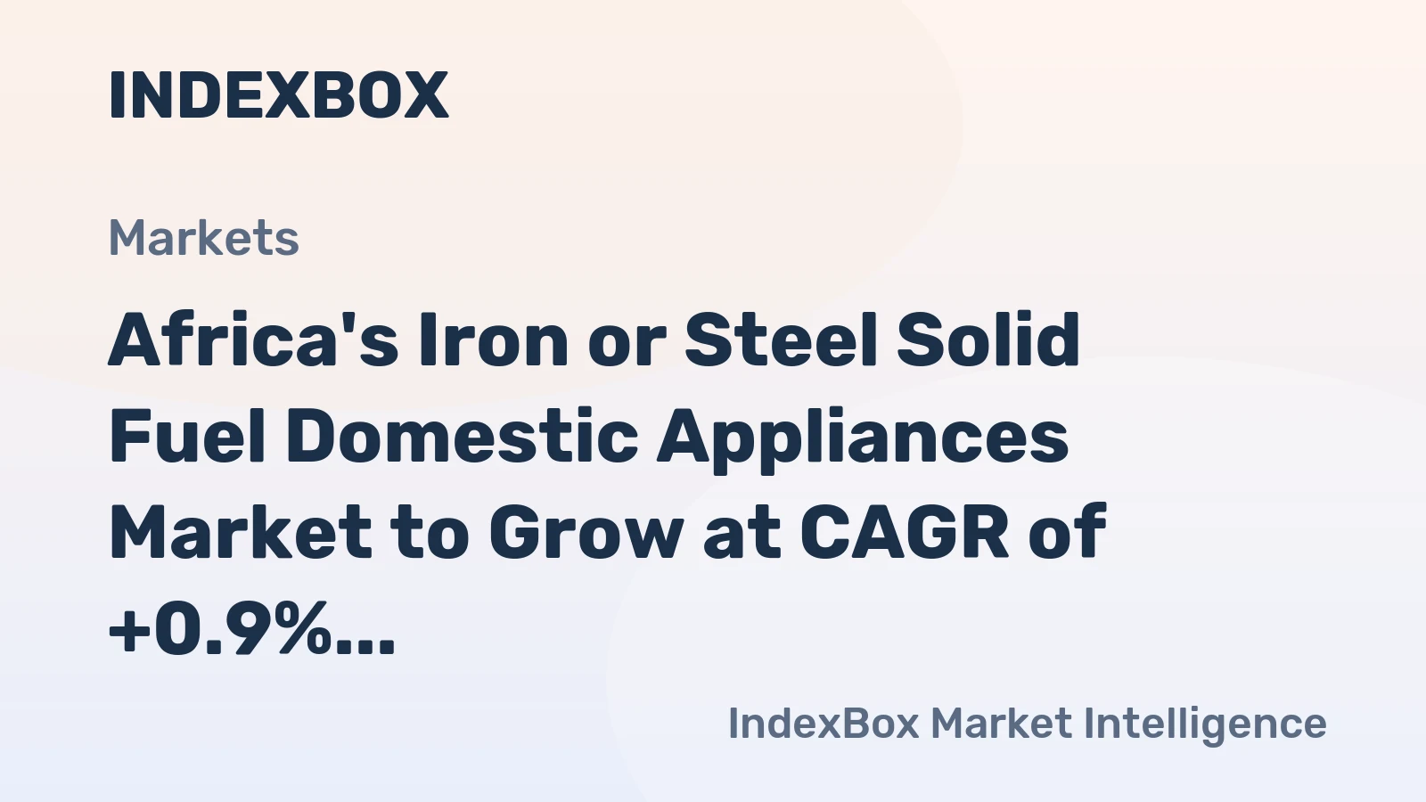 Africa's Iron or Steel Solid Fuel Domestic Appliances Market to Grow at CAGR of +0.9% Over Next Decade