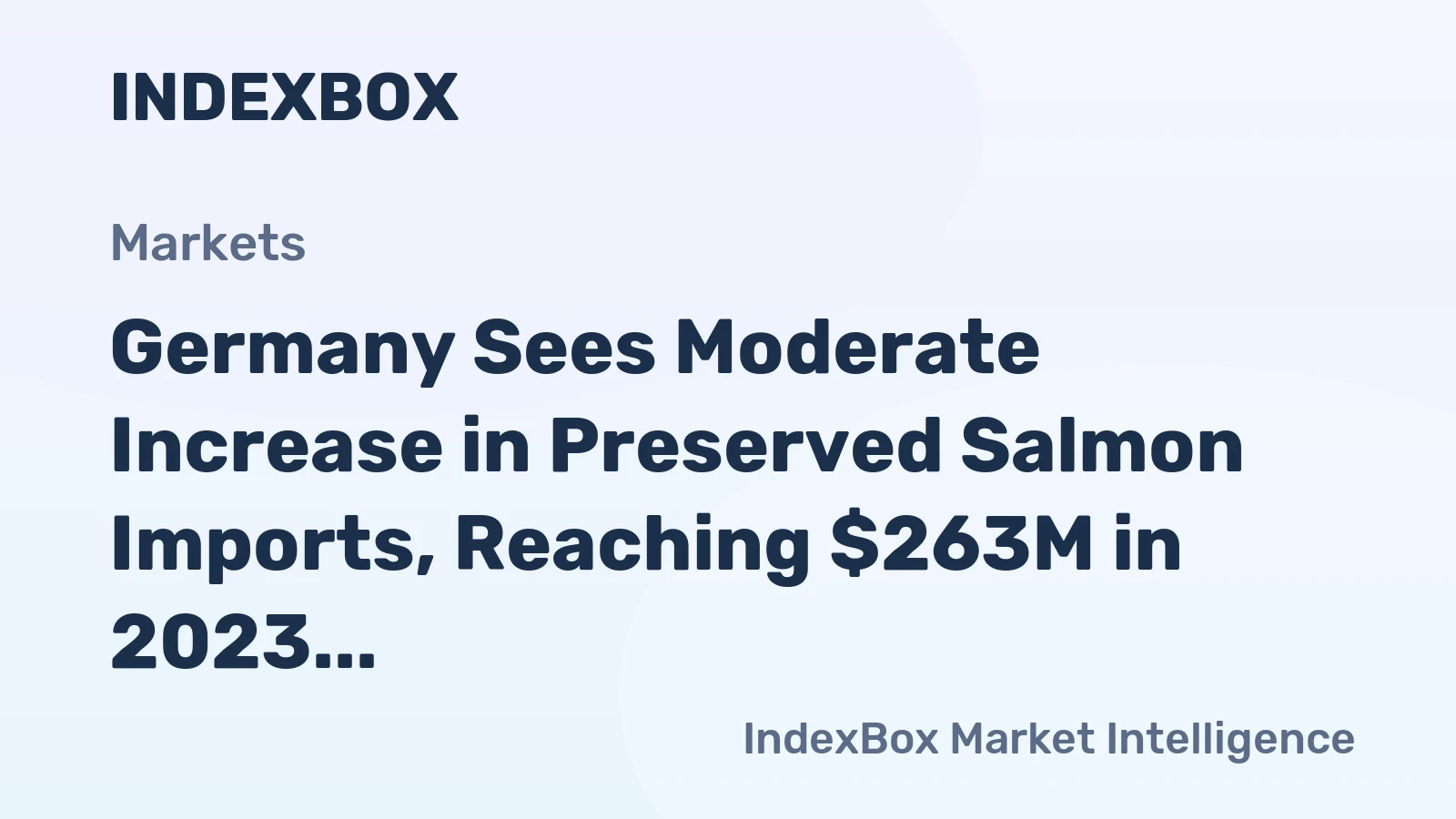 Germany Sees Moderate Increase in Preserved Salmon Imports, Reaching $263M in 2023