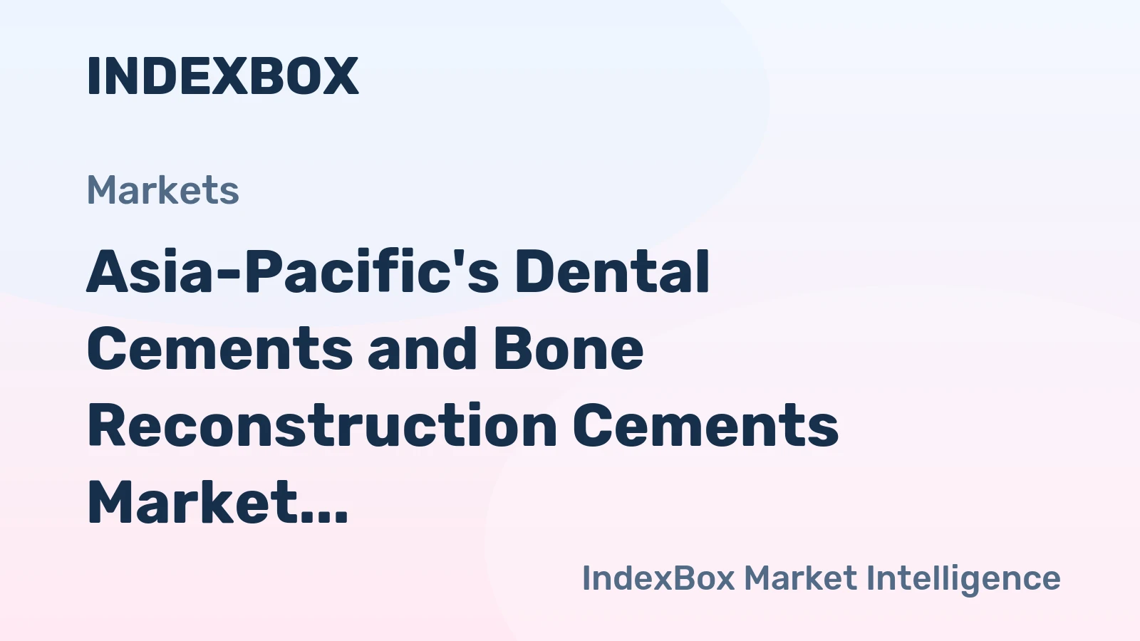 Asia-Pacific's Dental Cements and Bone Reconstruction Cements Market to Reach 28K Tons and $2B by 2035