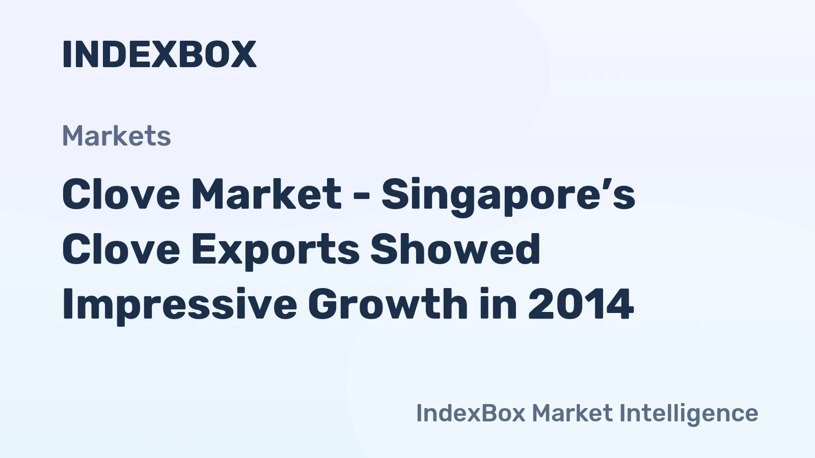 Clove Market - Singapore’s Clove Exports Showed Impressive Growth in 2014