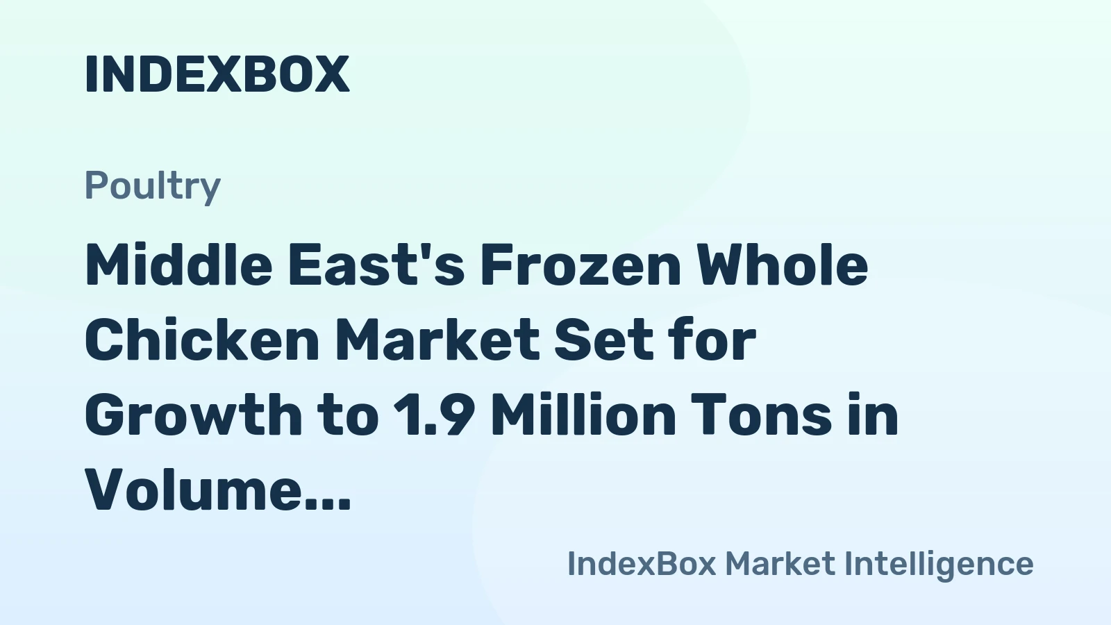 Middle East's Frozen Whole Chicken Market Set for Growth to 1.9 Million Tons in Volume and $4 Billion in Value
