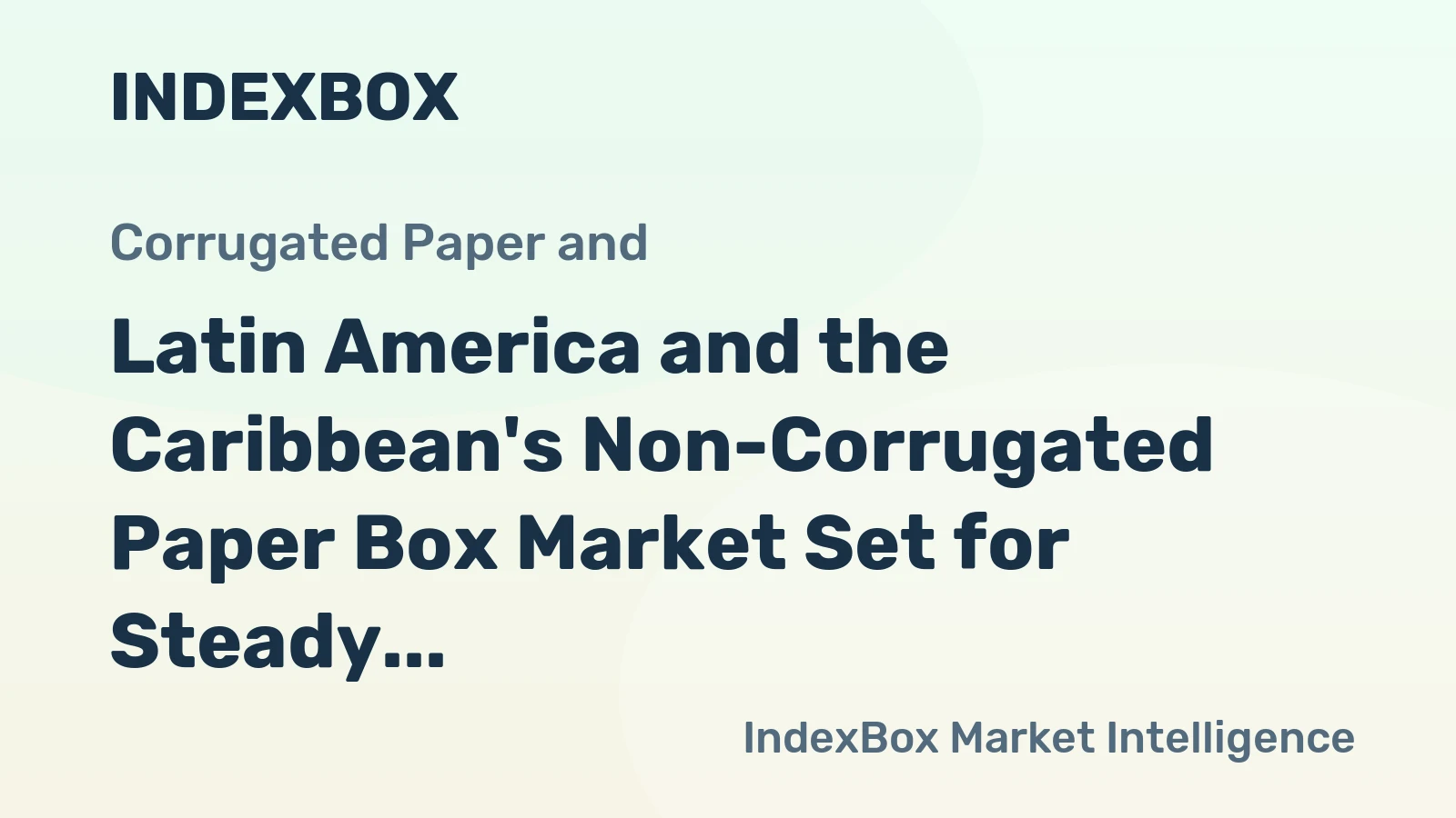 Latin America and the Caribbean's Non-Corrugated Paper Box Market Set for Steady Growth with 2% CAGR Through 2035