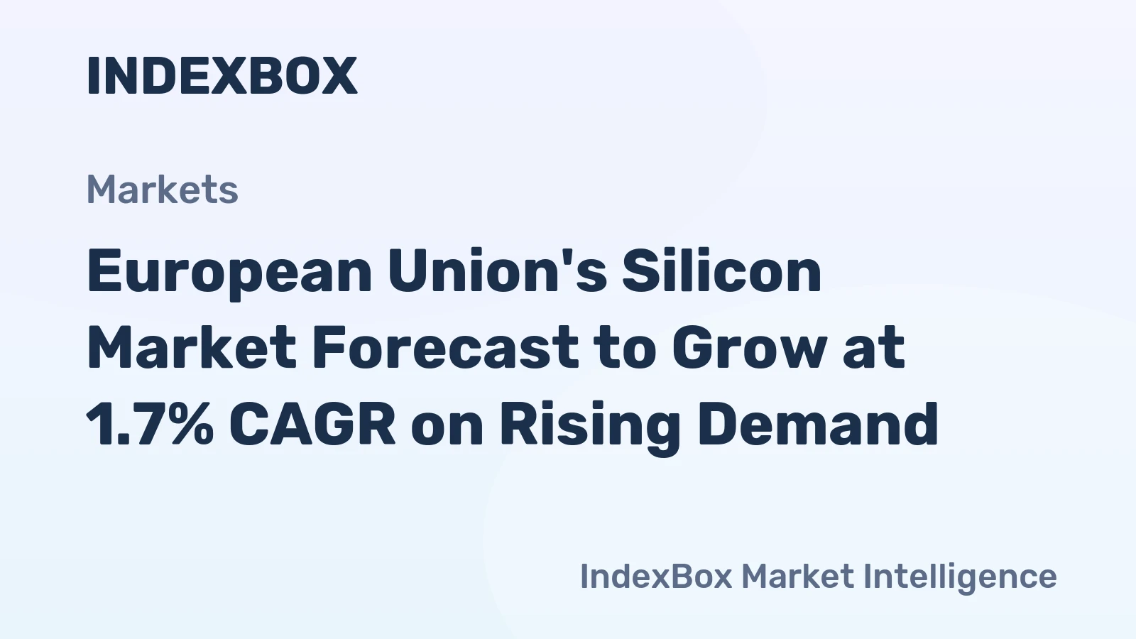 European Union's Silicon Market Forecast to Grow at 1.7% CAGR on Rising Demand